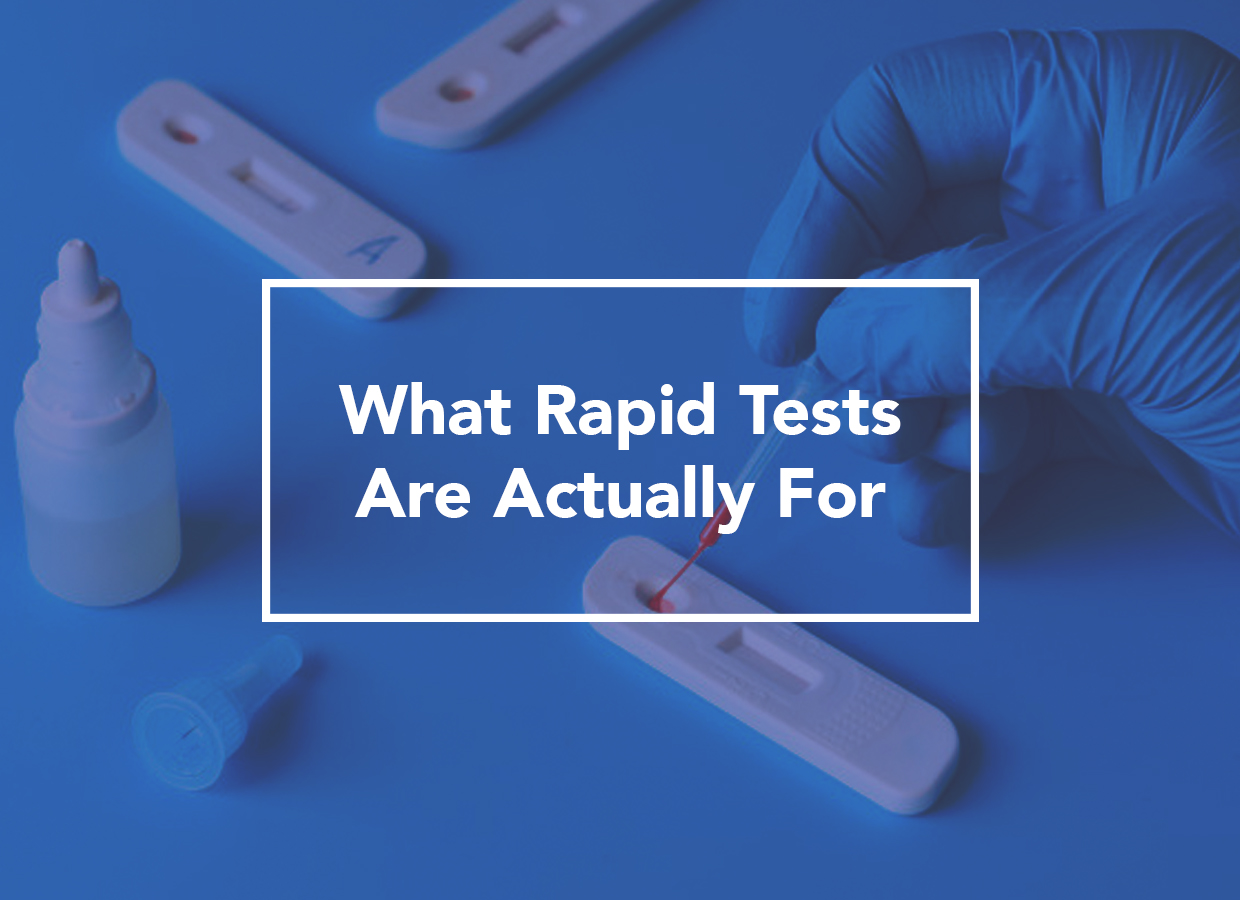 What Rapid Tests Are Actually For