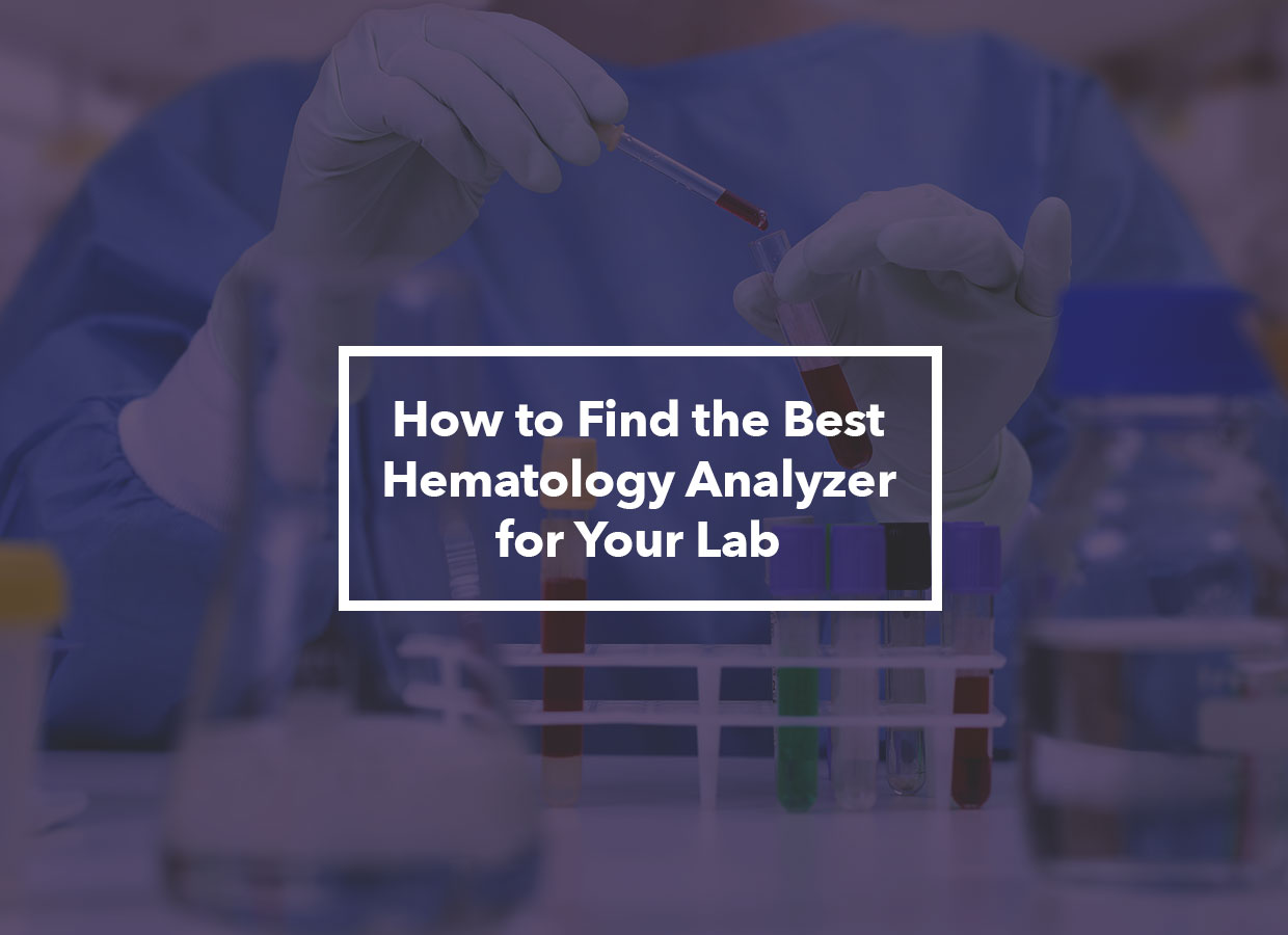 How to Find the Best Hematology Analyzer for Your Lab