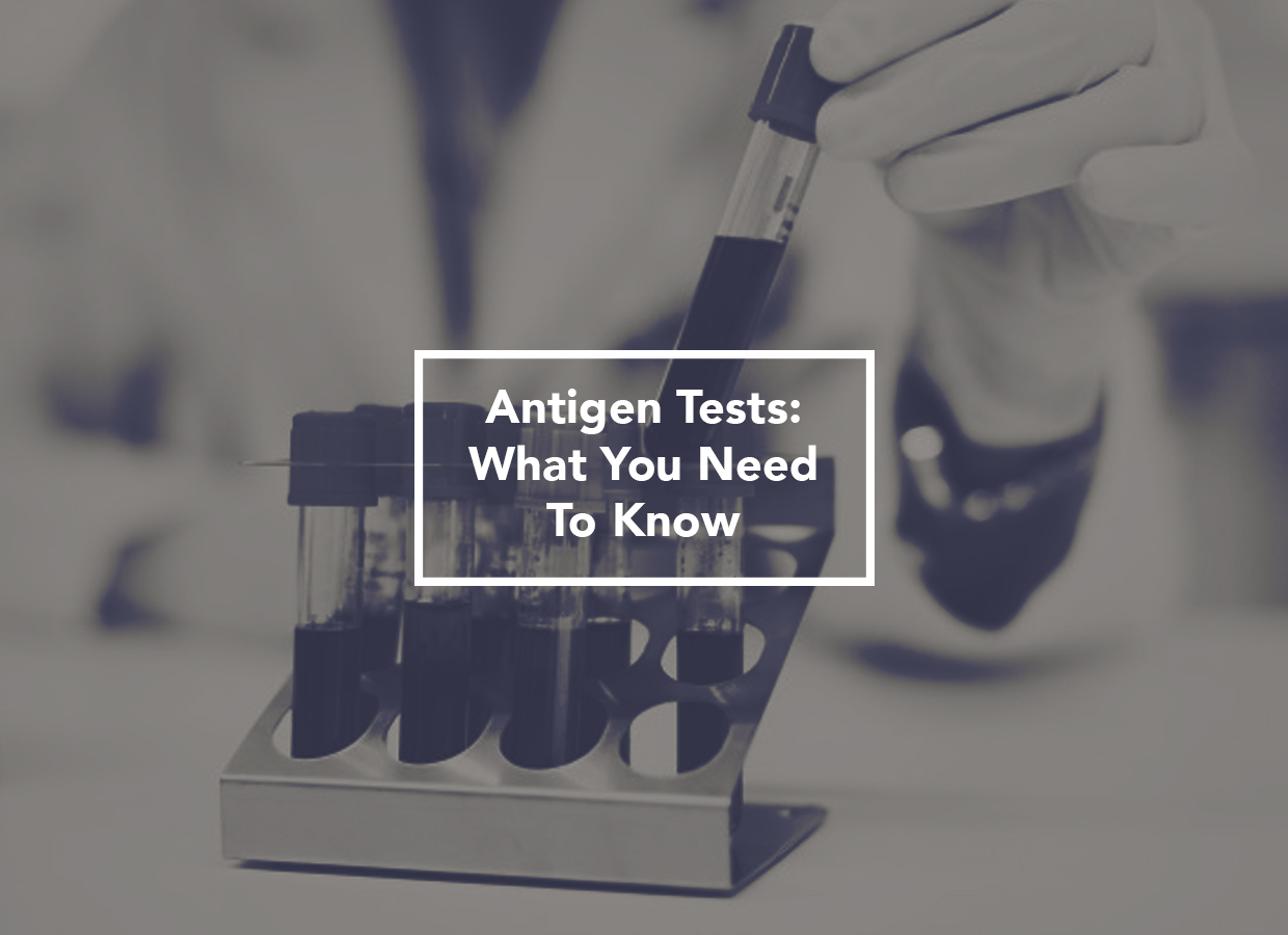 Antigen Tests: What You Need To Know