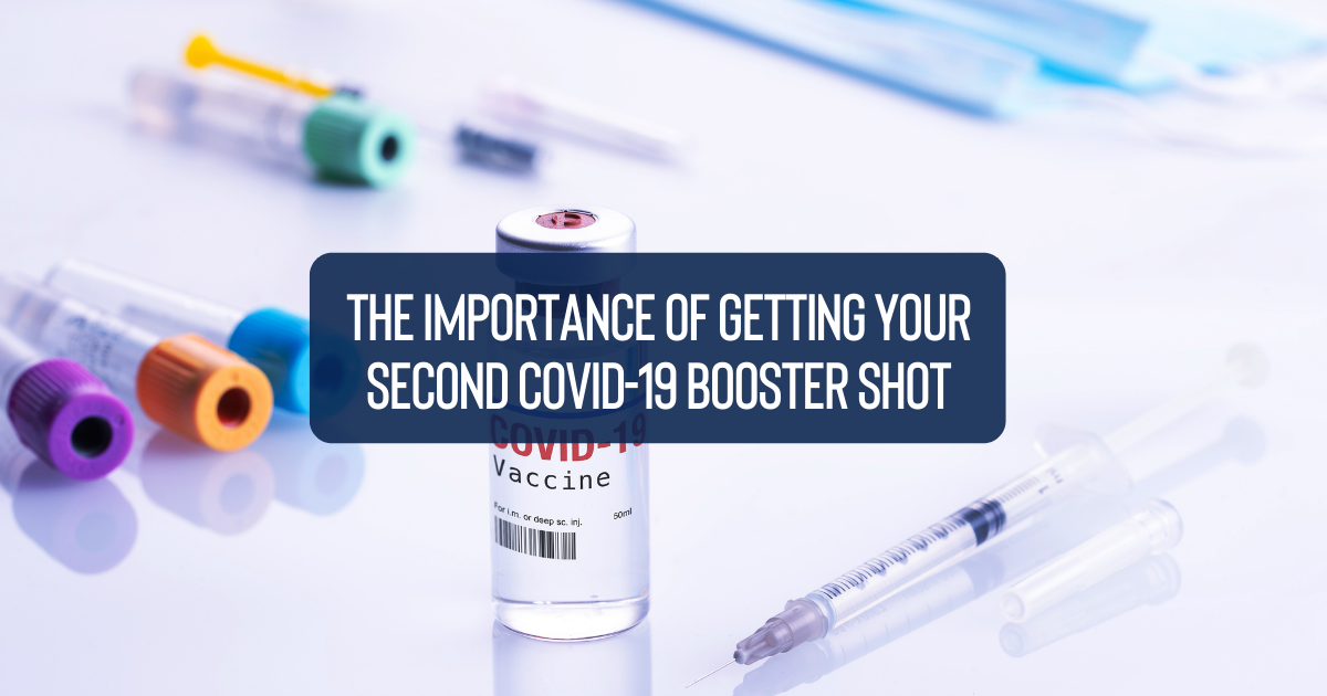 The Importance of Getting Your 2nd COVID-19 Booster Shot